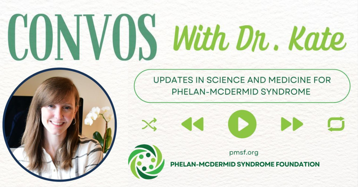 NEW PODCAST: Convos with Dr. Kate - Phelan-McDermid Syndrome Foundation